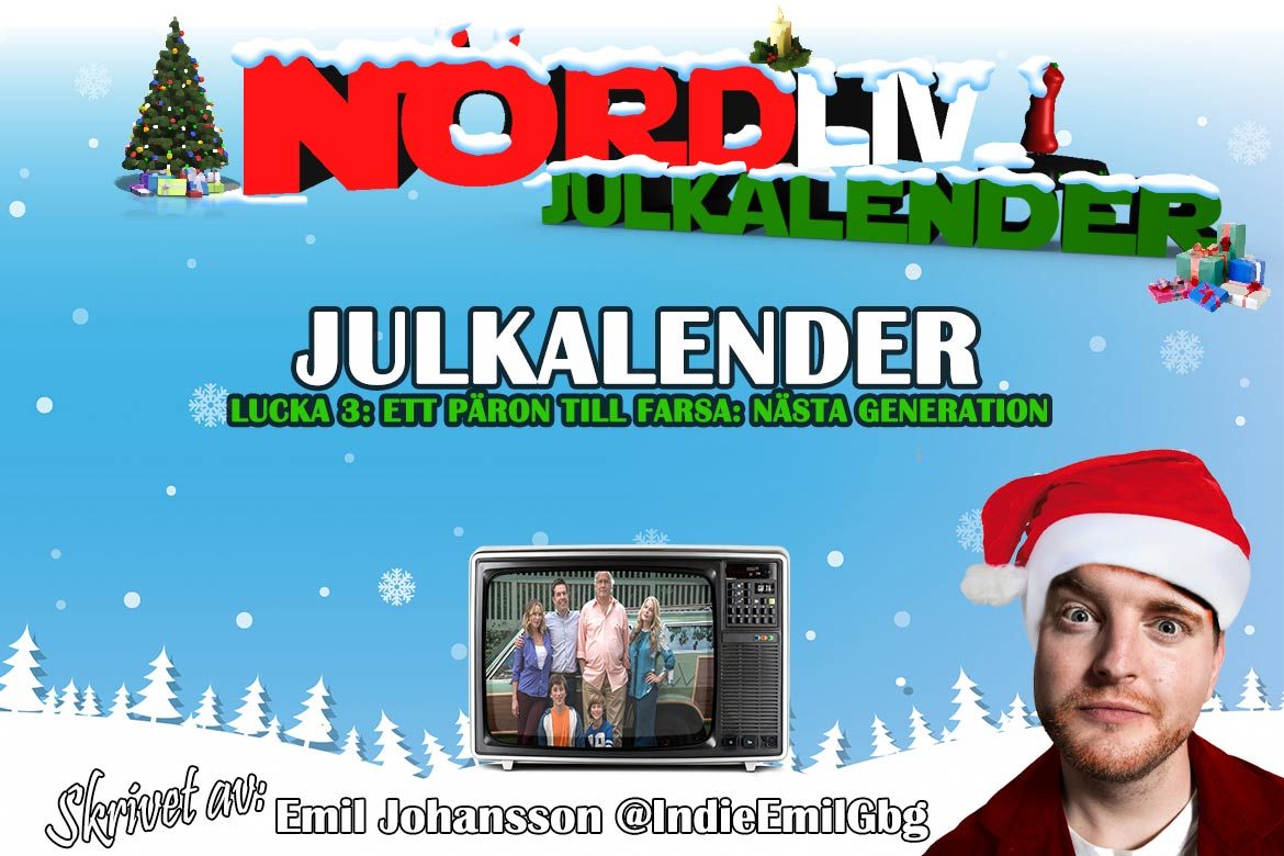 Nördliv Julkalender | Lucka 3: Ett päron till farsa: Nästa generation – Nördliv